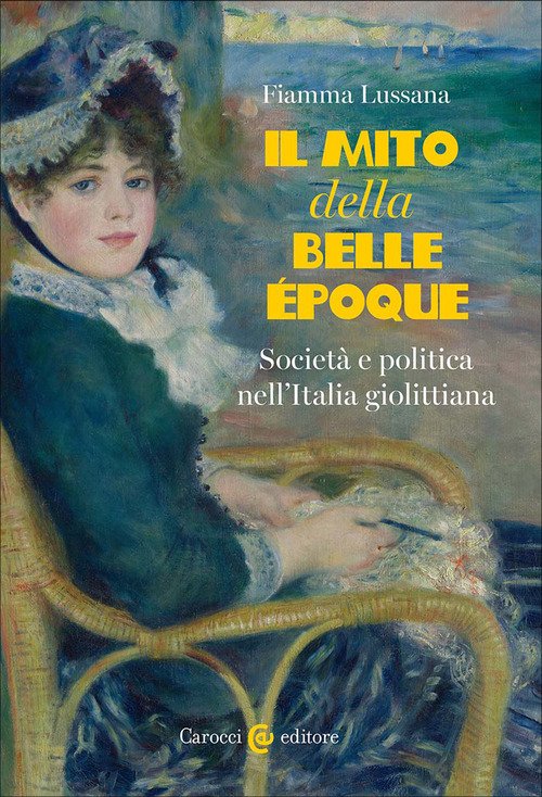 Il mito della Belle Époque. Società e politica nell'Italia giolittiana