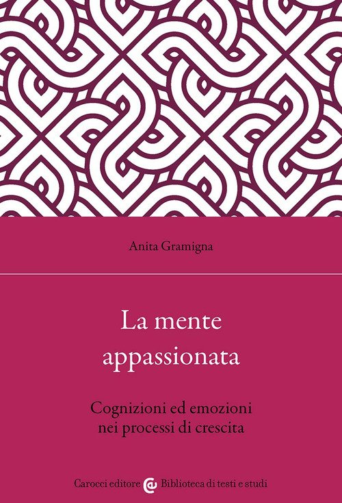 La mente appassionata. Cognizioni ed emozioni nei processi di crescita