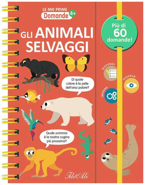 Gli animali selvaggi. Le mie prime domande - autori-vari - IdeeAli ...